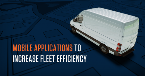 Mobile Applications to Increase Fleet Efficiency | Track Your Truck