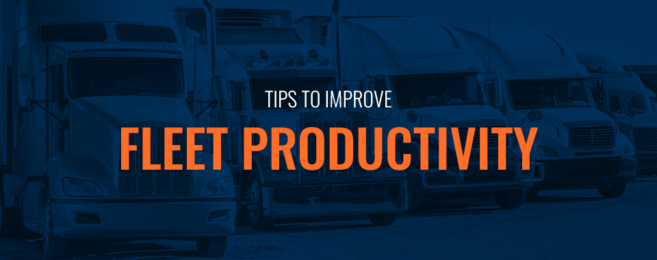 Tips to Improve Fleet Productivity - Track Your Truck